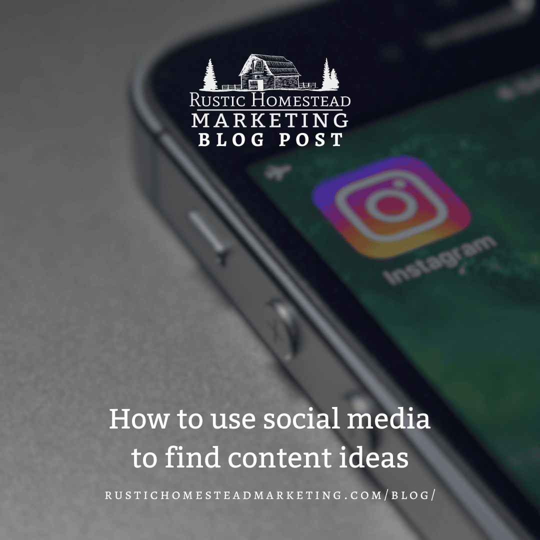 How to use social media to find content ideas | Rustic Homestead Marketing